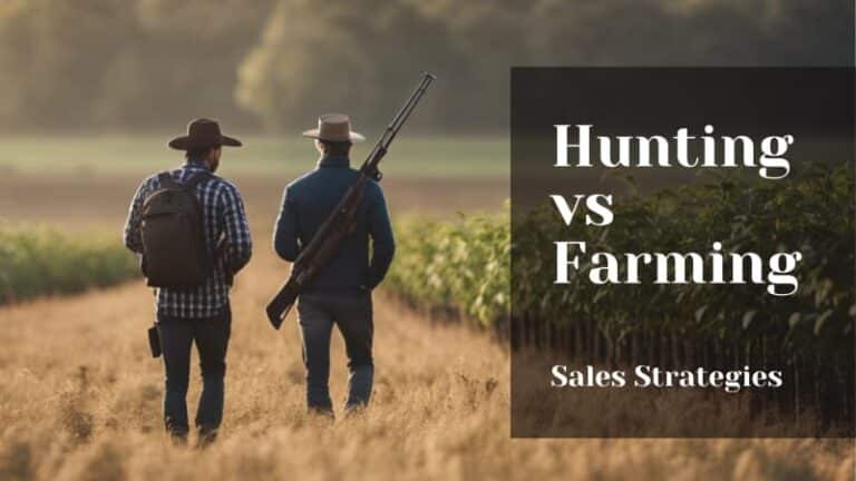Hunting Versus Farming Sales Strategies: Contrasting Approaches To ...