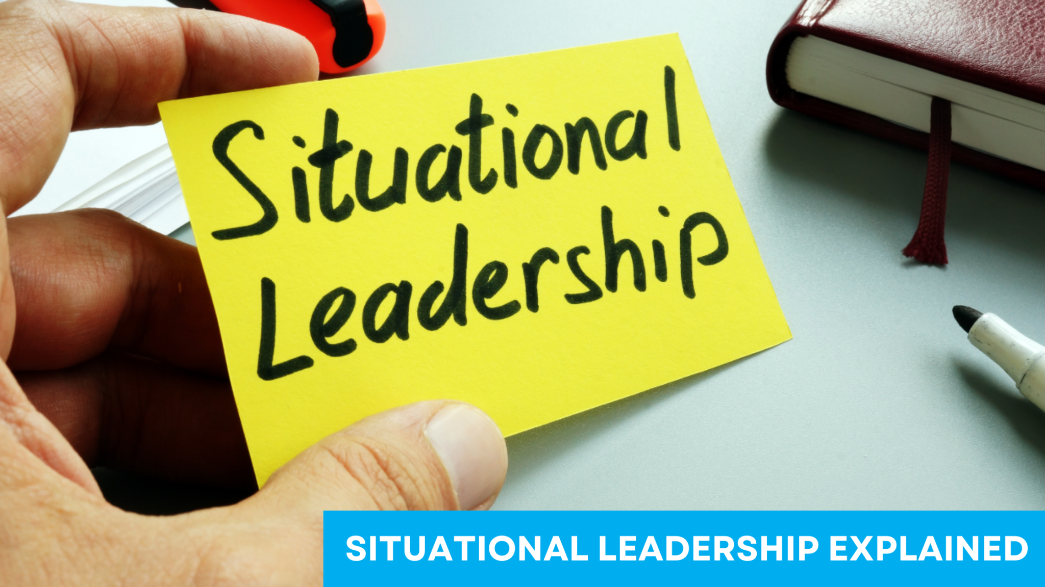 Situational Leadership Explained: A Guide To Adapting Your Management ...