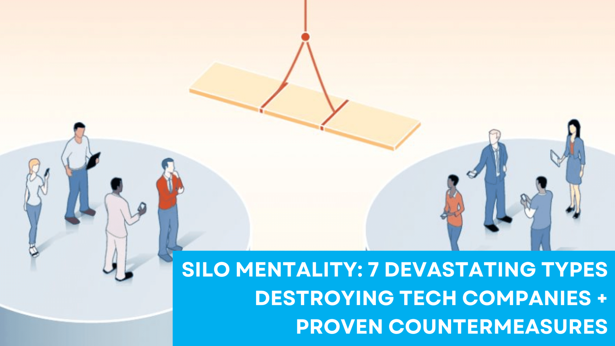 Silo Mentality: 7 Devastating Types Destroying Tech Companies + Proven ...